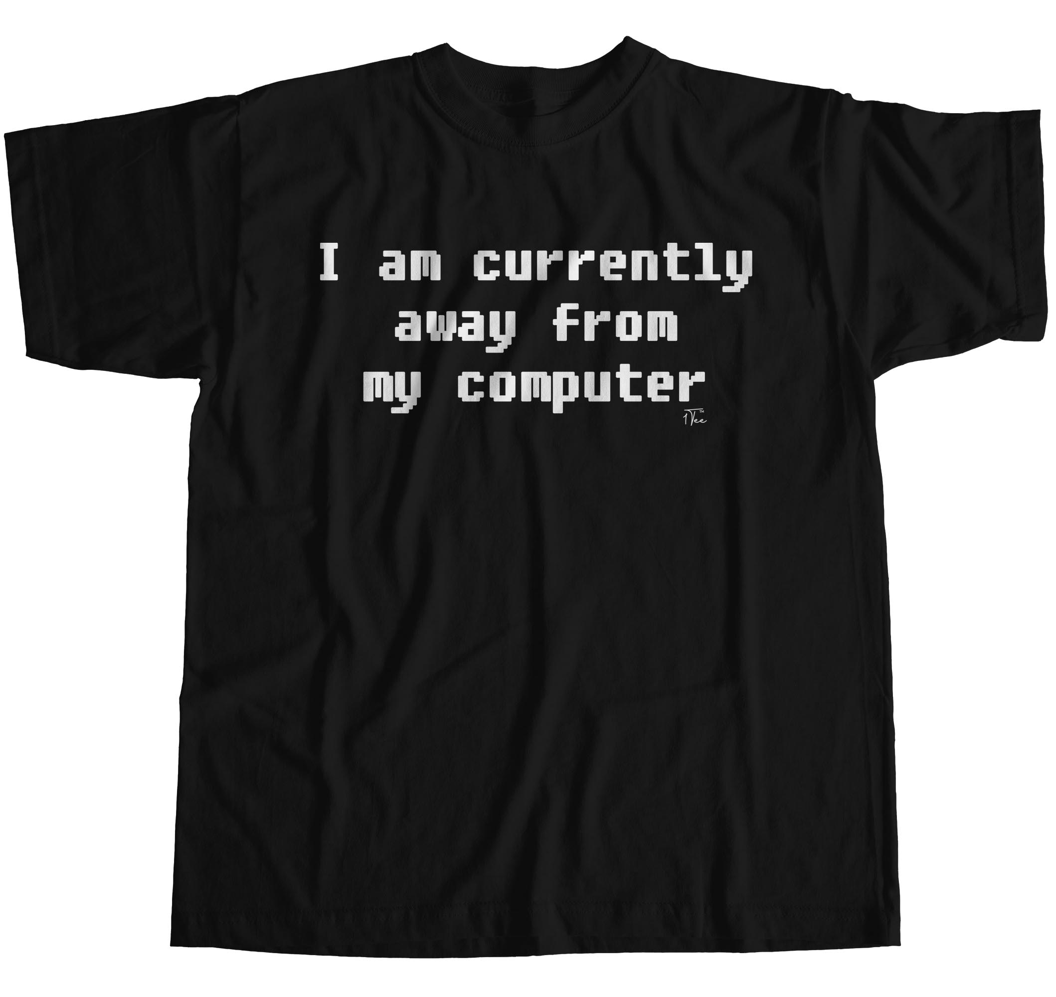 1Tee Mens I Am Currently Away From My Computer T-Shirt | eBay