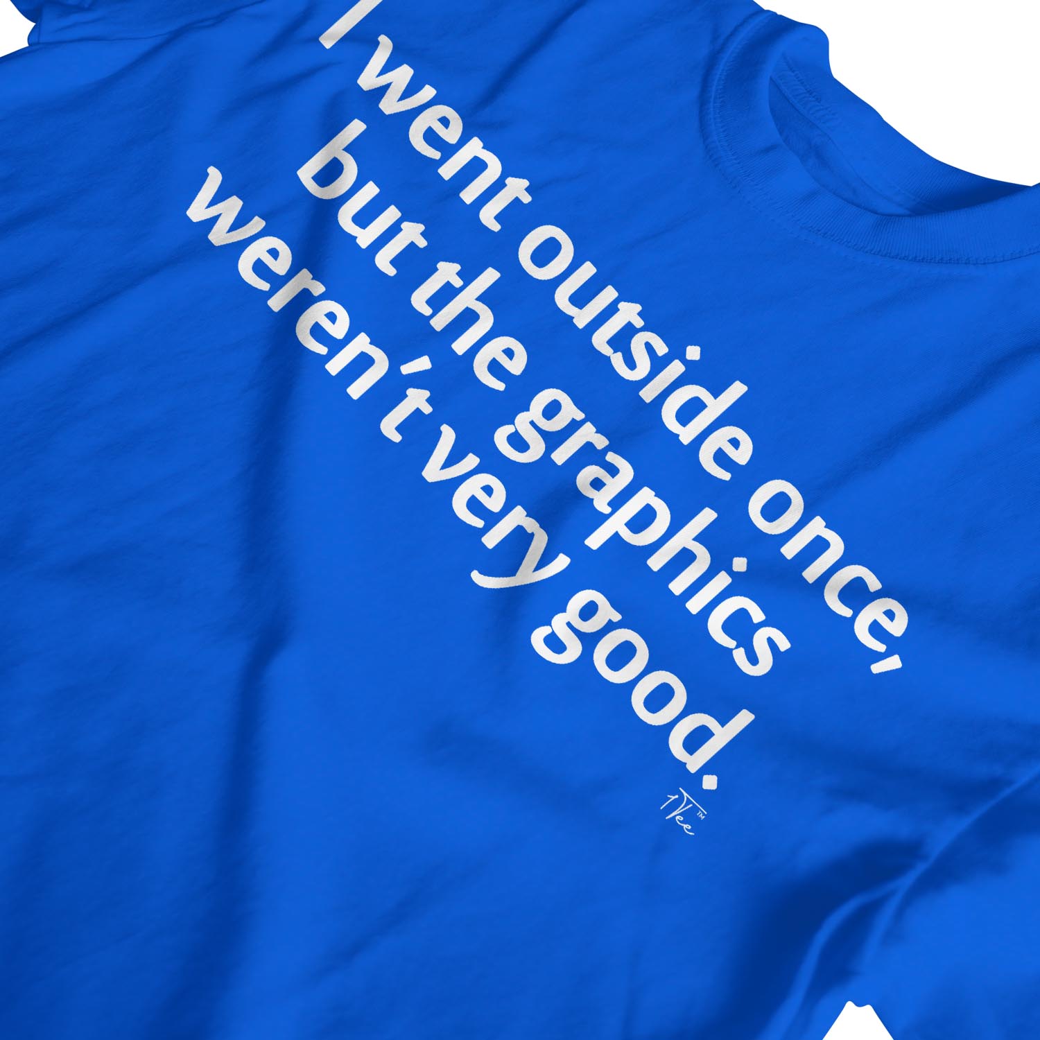 1Tee Mens I went outside once. The graphics weren't very good T-Shirt ...